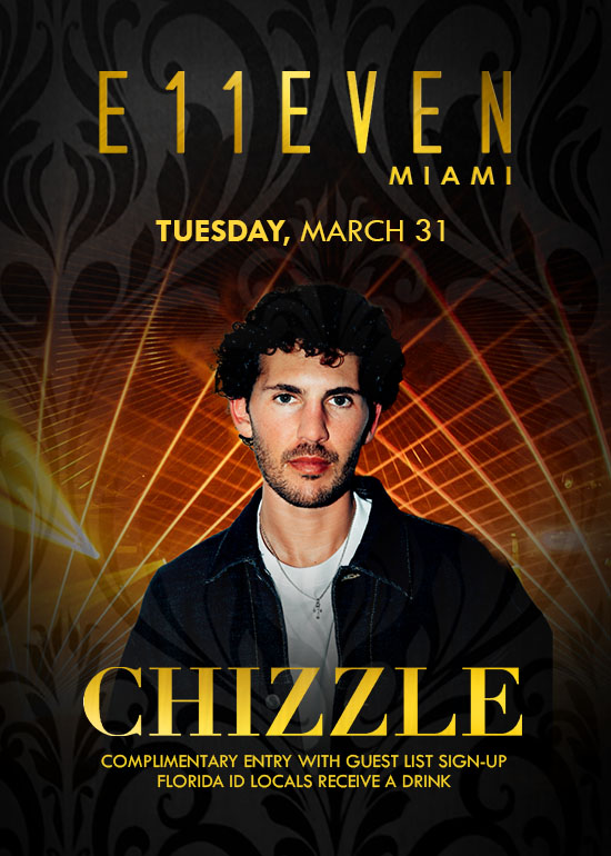 CHIZZLE AT E11EVEN by E11EVEN | Miami | Speakeasy