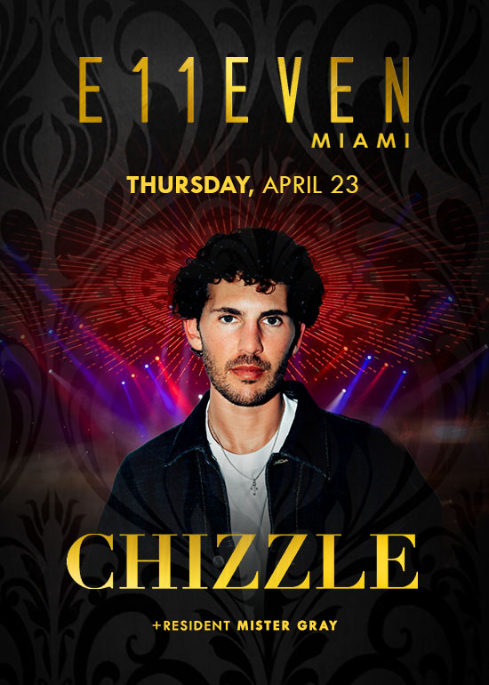 CHIZZLE AT E11EVEN by E11EVEN | Miami | Speakeasy